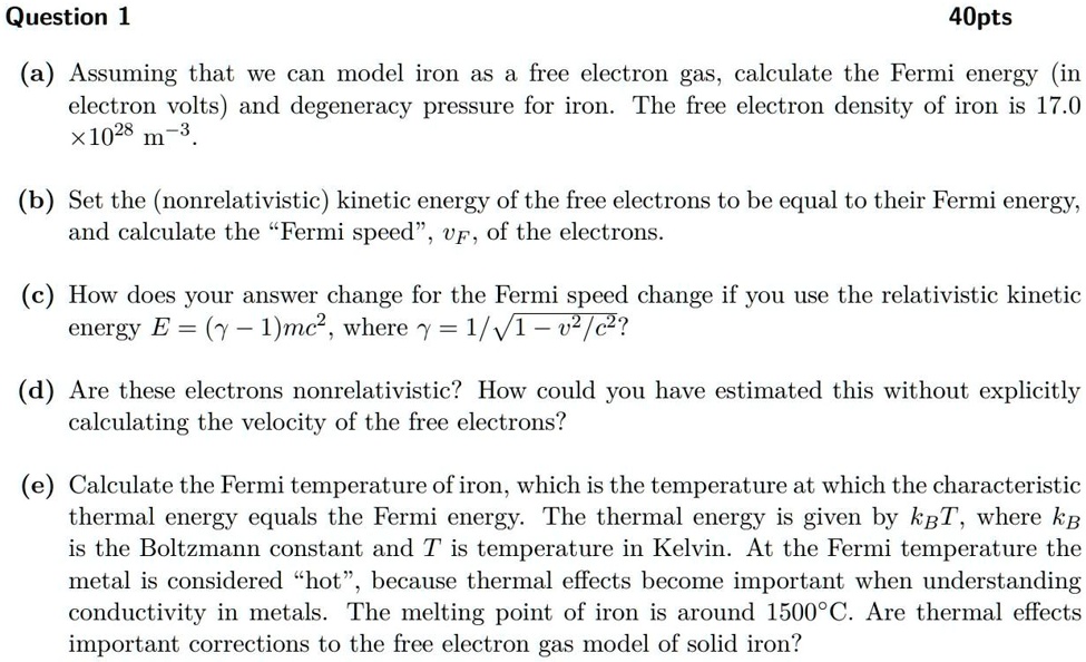 SOLVED: Question 1 40 pts (a) Assuming that we can model iron as a free ...