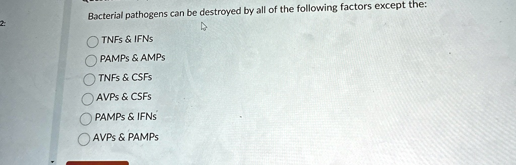 Bacterial pathogens can be destroyed by all of the following factors ...
