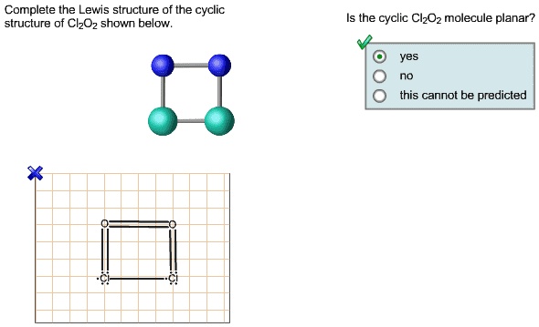 Complete the Lewis structure of the cyclic structure of Cl?O? shown ...