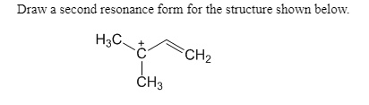 SOLVED: Draw second resonance form for the structure shown below H3C CHz CH3