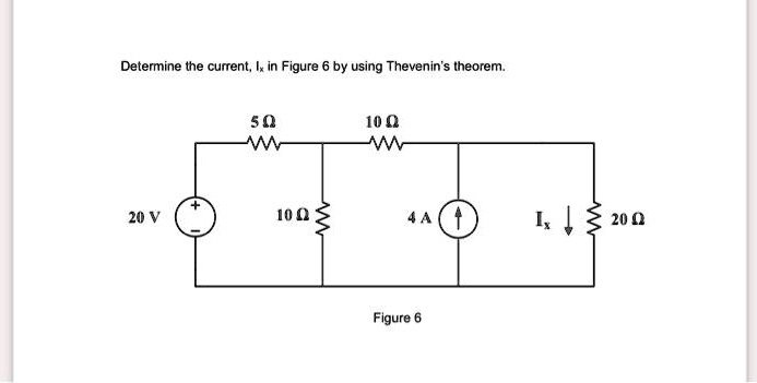 Determine the current, Ix in Figure 6 by using Thevenin's theorem.