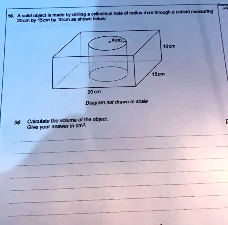 16. A solid object is made by drilling a cylindrical hole of...