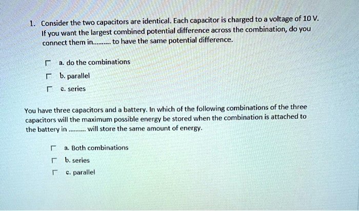 1. Consider the two capacitors are identical. Each capacitor is charged ...