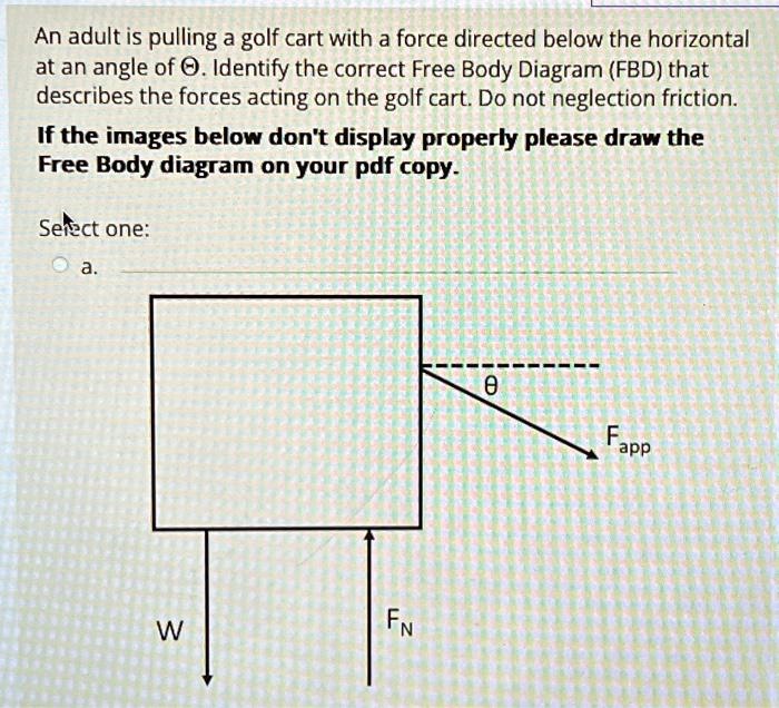 an adult is pulling a golf cart with a force directed below the ...