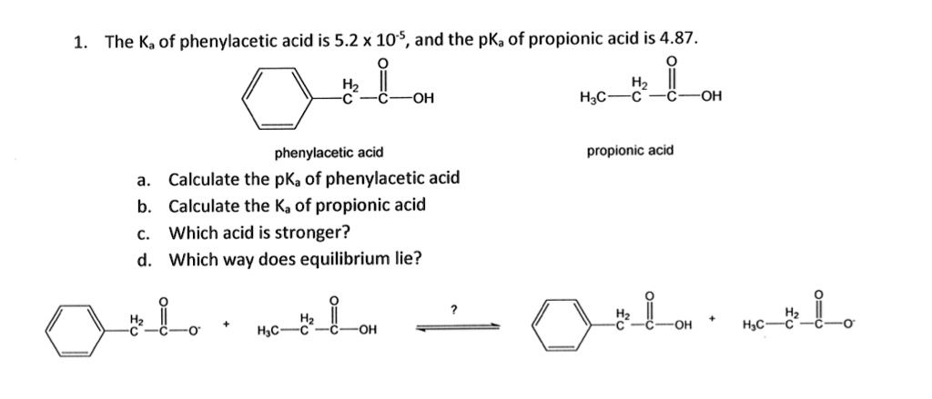 1. The Ka of phenylacetic acid is 5.2 × 10^-5, and the pKa of propionic ...