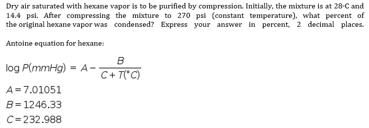 Dry air saturated with hexane vapor is to be purified by compression ...