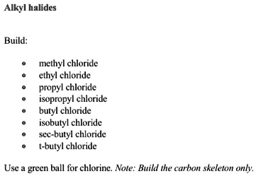 SOLVED: Alkyl halides Build: methyl chloride ethyl chloride propyl ...