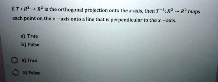 ift r2 r is the orthogonal projection onto the x axis then t r2 r maps ...