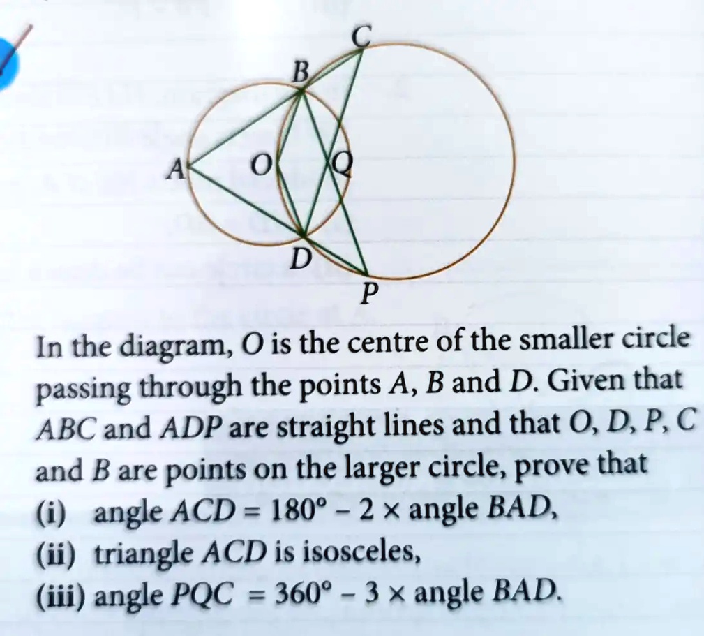 SOLVED: In the diagram, 0 is the centre of the smaller circle passing through the points A, B ...