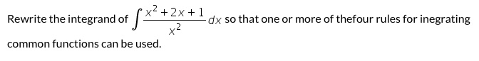 Rewrite the integrand of âˆ«2x dx so that one or more of the four rules ...