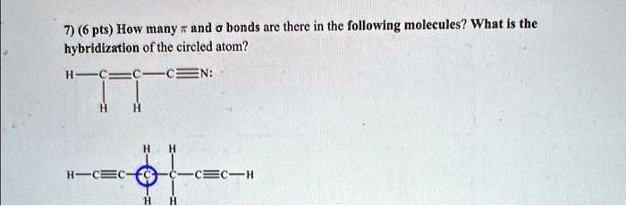 SOLVED: How many sigma and pi bonds are there in the following molecules? What is the ...