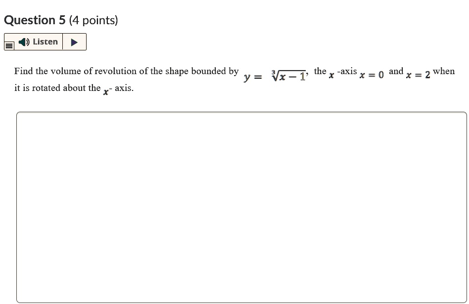 SOLVED: Question 5 (4 points) Listen Find the volume of revolution of ... SOLVED: Question 5 (4 points) Listen Find the volume of revolution of ...