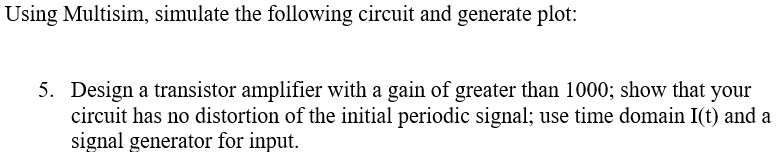 Solved Using Multisim Simulate The Following Circuit And Generate Plot 5 Design A Transistor