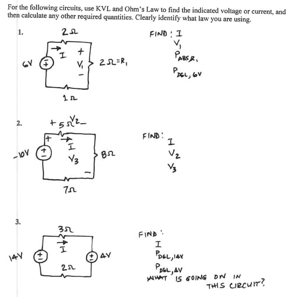 For the following circuits, use KVL and Ohm's Law to find the indicated voltage or current, and ...