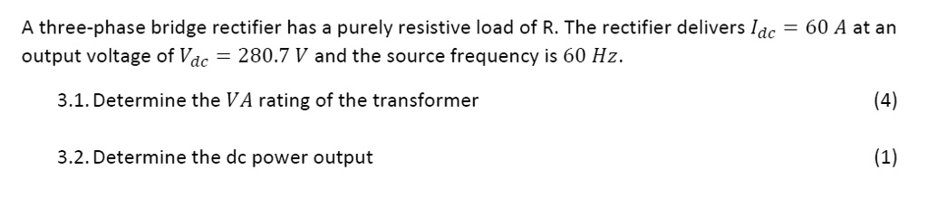 A three-phase bridge rectifier has a purely resistive load of R. The ...