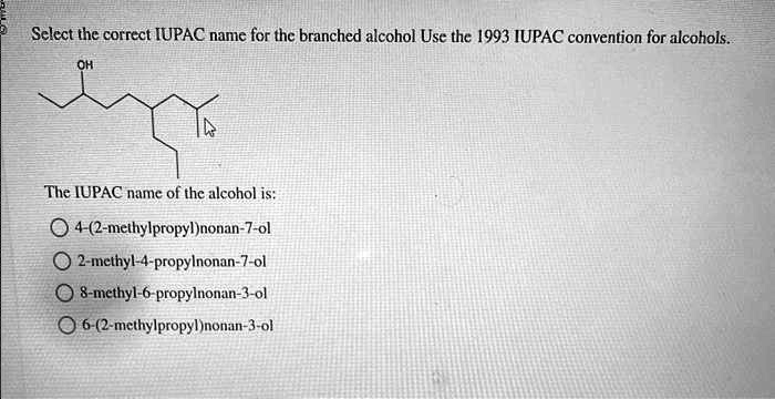 select the correct iupac name for the branched alcohol use the 1993 iupac convention for ...