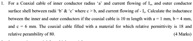 1. For a Coaxial cable of inner conductor radius 'a' and current ...