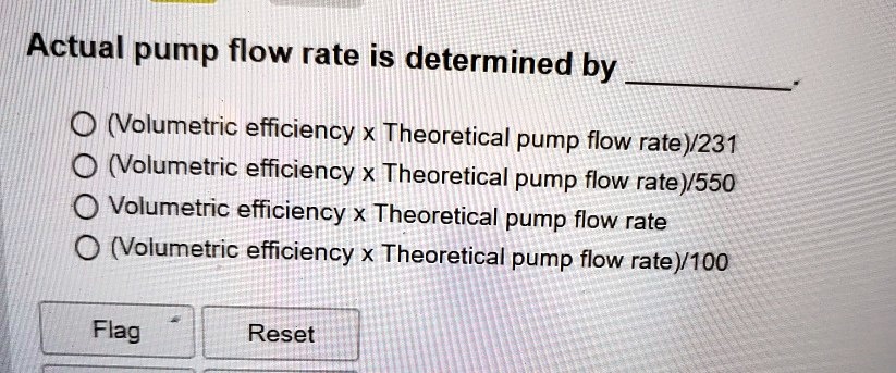 SOLVED: Actual pump flow rate is determined by Volumetric efficiency x ...