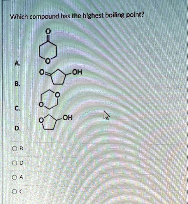 SOLVED: Which compound has the highest boiling point? OH OH