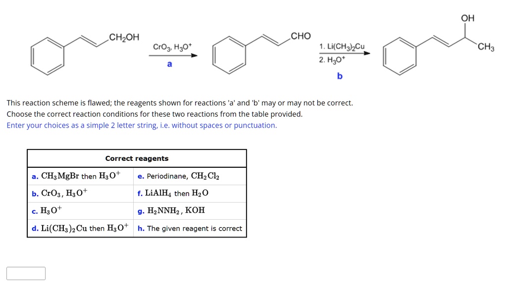 CH2OH CHO CrO3, H3O+ 1. Li(CH3)2Cu 2. H3O+ a b This reaction scheme is ...