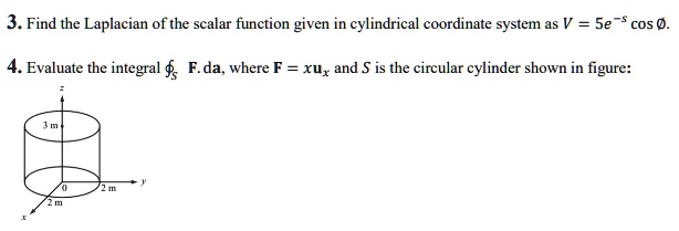 3. Find the Laplacian of the scalar function given in cylindrical ...