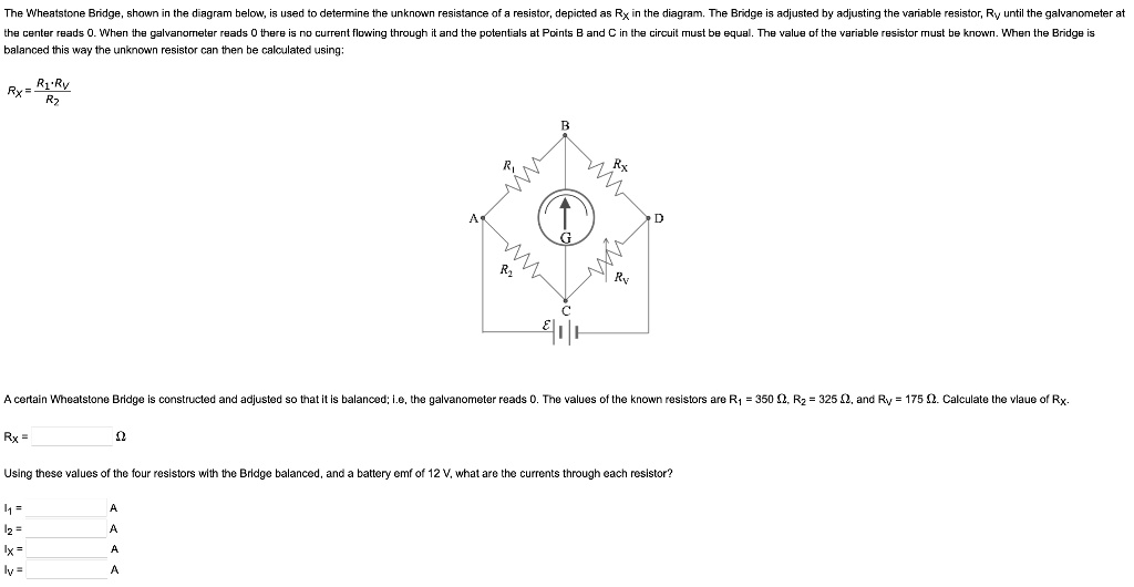 SOLVED: The Wheatstone Bridge, shown in the diagram below, is used to determine the unknown ...