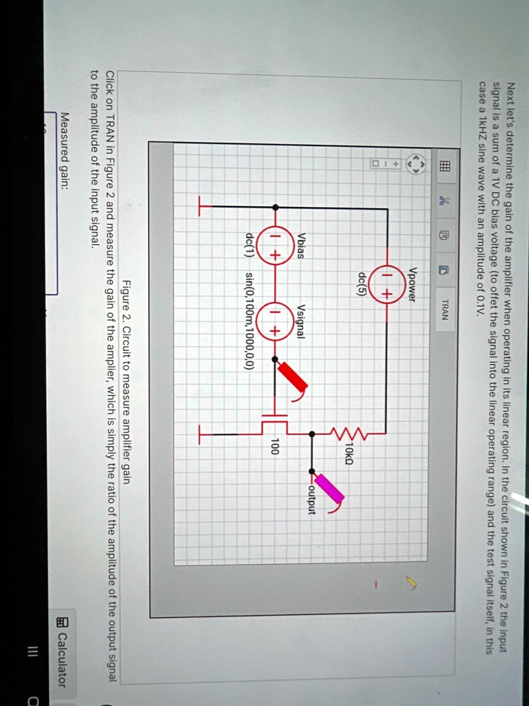 Next let's determine the gain of the amplifier when operating in its linear region. In the ...