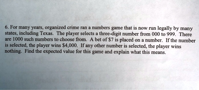 SOLVED: 6.For many years, organized crime ran numbers game that is now run legally by many ...