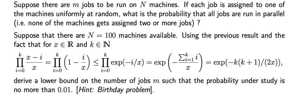 SOLVED: Suppose there are m jobs to be run on N machines. If each job ...