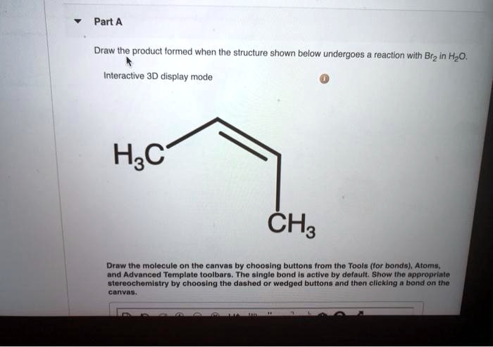 Solved Part A Draw Ihe Product Formed When The Structure Shown Below Undergoes Reaction With Brz