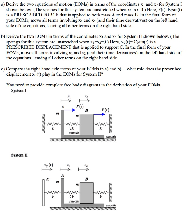 SOLVED: a) Derive the two equations of motion (EOMs) in terms of the ...