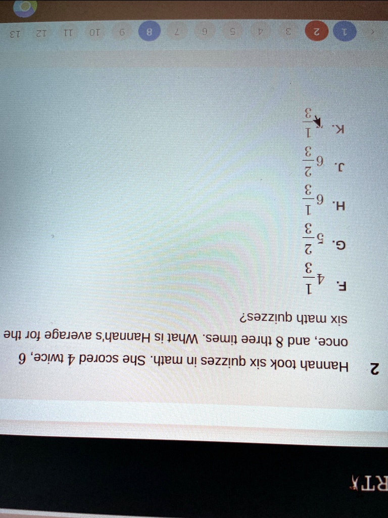 SOLVED: Hannah took six quizzes in math. She scored 4 twice, 6 once ...
