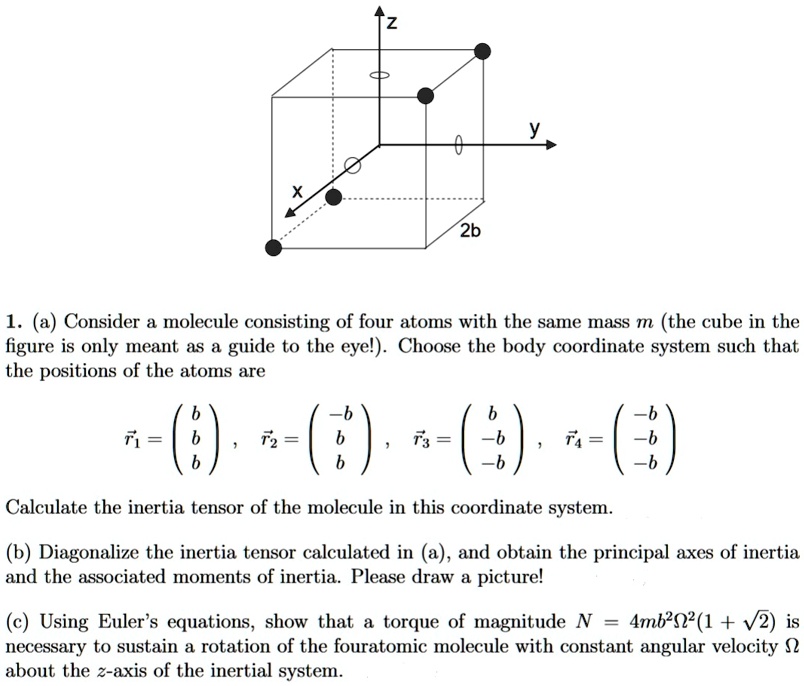 SOLVED: (a) Consider a molecule consisting of four atoms with the same mass m (the cube in the ...