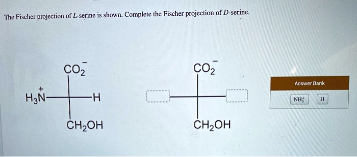 SOLVED: The Fischer projection of L-serine is shown: Complete the ...