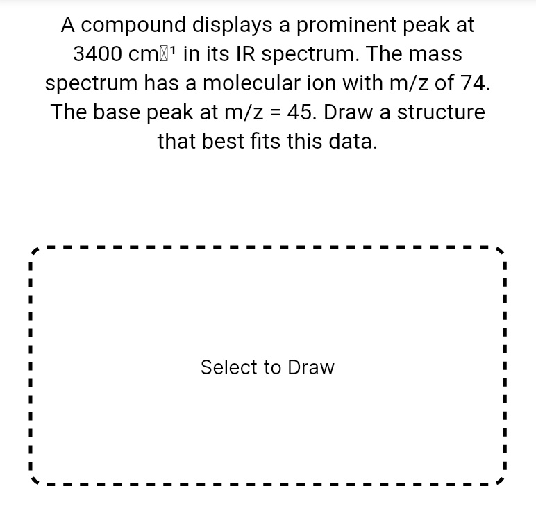 A compound displays a prominent peak at 3400 cm?¹ in its IR spectrum ... A compound displays a prominent peak at 3400 cm?¹ in its IR spectrum ...