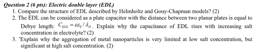 question 2 6 pts electric double layer edl compare the structure of edl ...