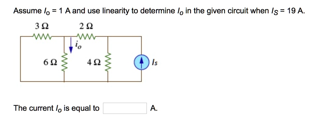 SOLVED: Assume Io = 1 A and use linearity to determine Io in the given ... SOLVED: Assume Io = 1 A and use linearity to determine Io in the given ...
