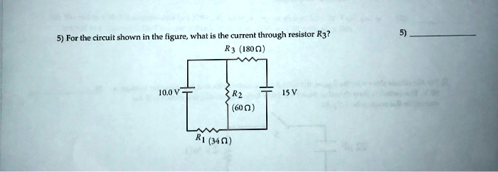 5 for the circuit shown in the figure what is the current through resistor r3 rz 4800 100 60n r1 ...