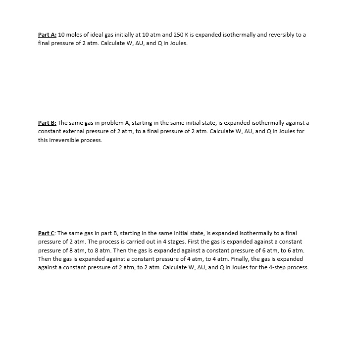 Part A: 10 moles of ideal gas initially at 10 atm and 250 K...