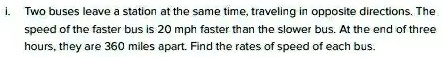 SOLVED: Two buses leave the station at the same time, traveling in ...