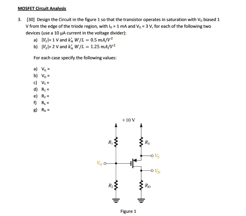 MOSFET Circuit Analysis 3. [30] Design the Circuit in the figure 1 so ...
