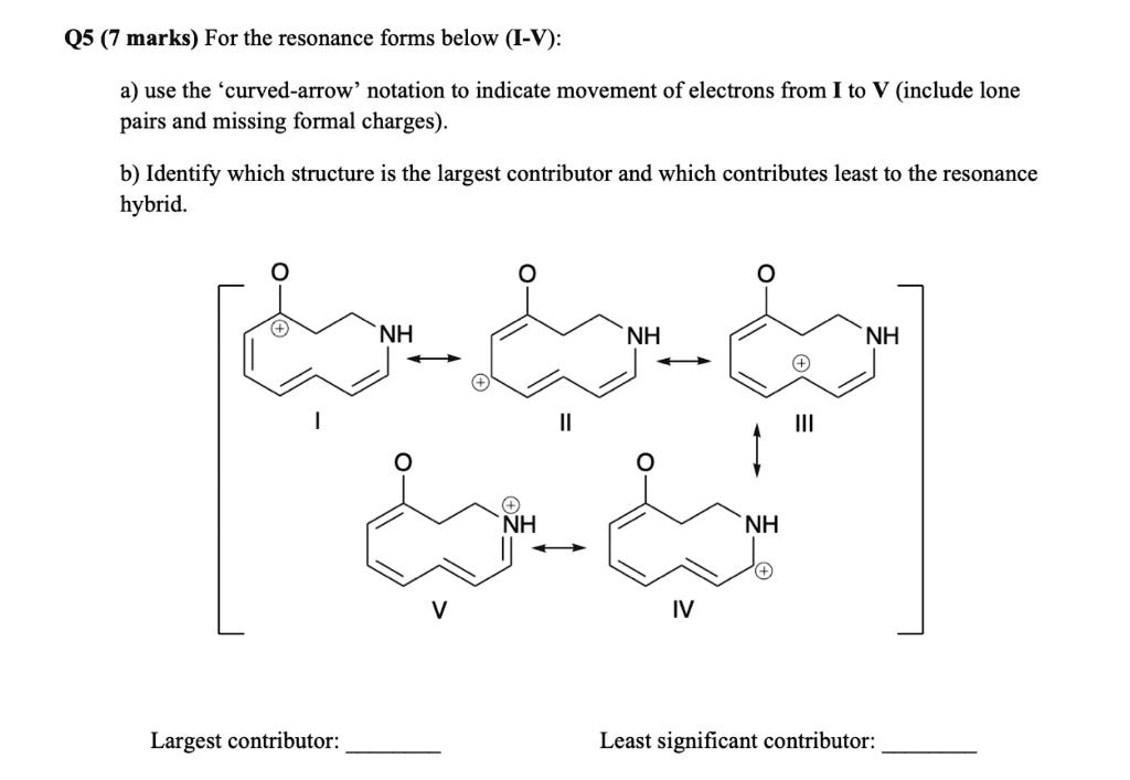 SOLVED:Q5 marks) For the resonance forms below (I-V): a) use the *curved-arrow' notation to ...