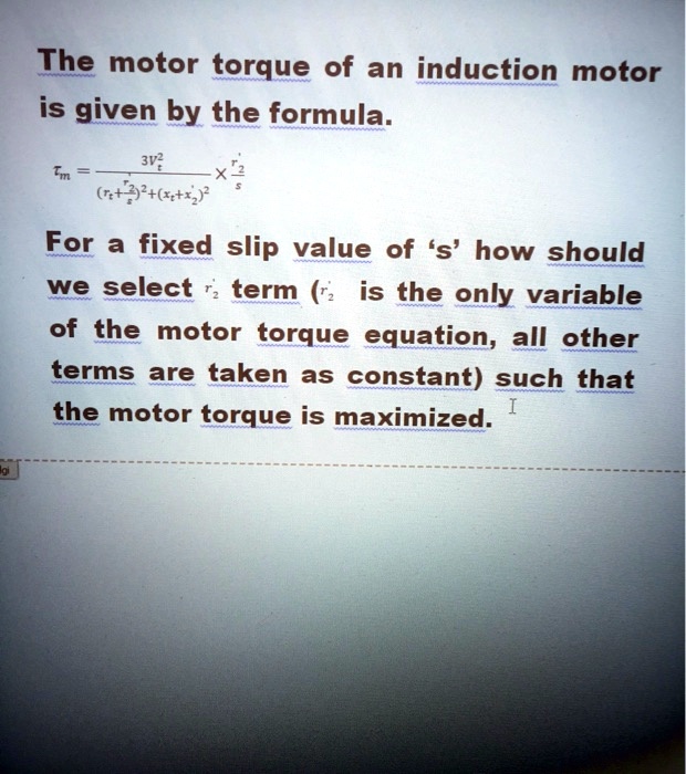 SOLVED: The motor torque of an induction motor is given by the formula ...