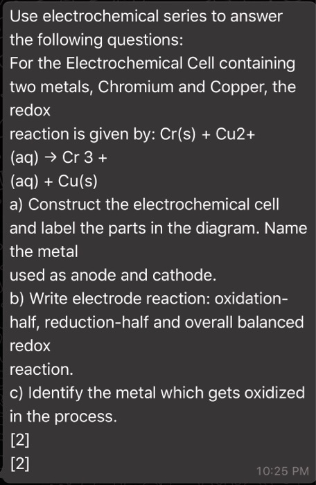 SOLVED: Use electrochemical series to answer the following questions: For the Electrochemical ...