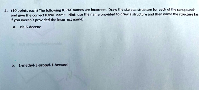 SOLVED: The following IUPAC names are incorrect: Draw the skeletal structure for each of the ...