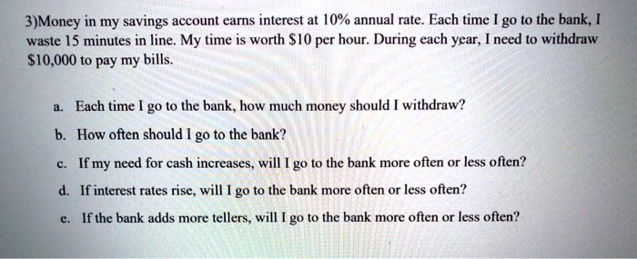 3money in my savings account eams interest at 0 annual rate each time g0 to the bank waste 5 ...