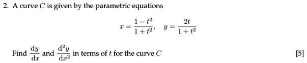 SOLVED: A curve C' is given by the parametric equations 1 = 1 + 0 " = 1 + +2 Find and in terms ...