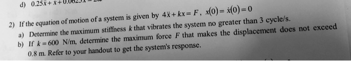 SOLVED: d0.25x+x+0.002 2If the equation of motion of a system is given ...