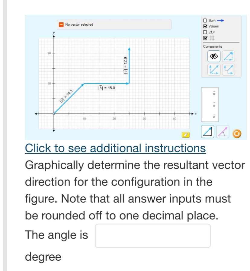 SOLVED: Click to see additional instructions Graphically determine the resultant vector ...