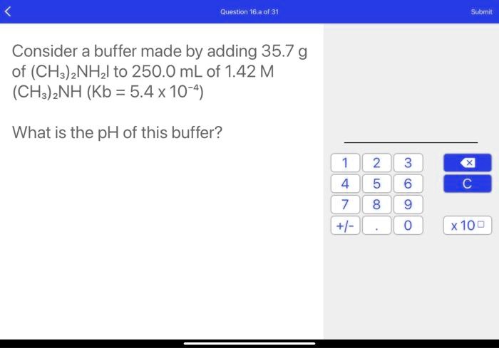 question 16 aof 31 submlt consider a buffer made by adding 357 g of ch3znhzl to 2500 ml of 142 m ...